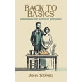 Back To Basics: Essentials For A Life Of Purpose, (Paperback) - Walmart.com