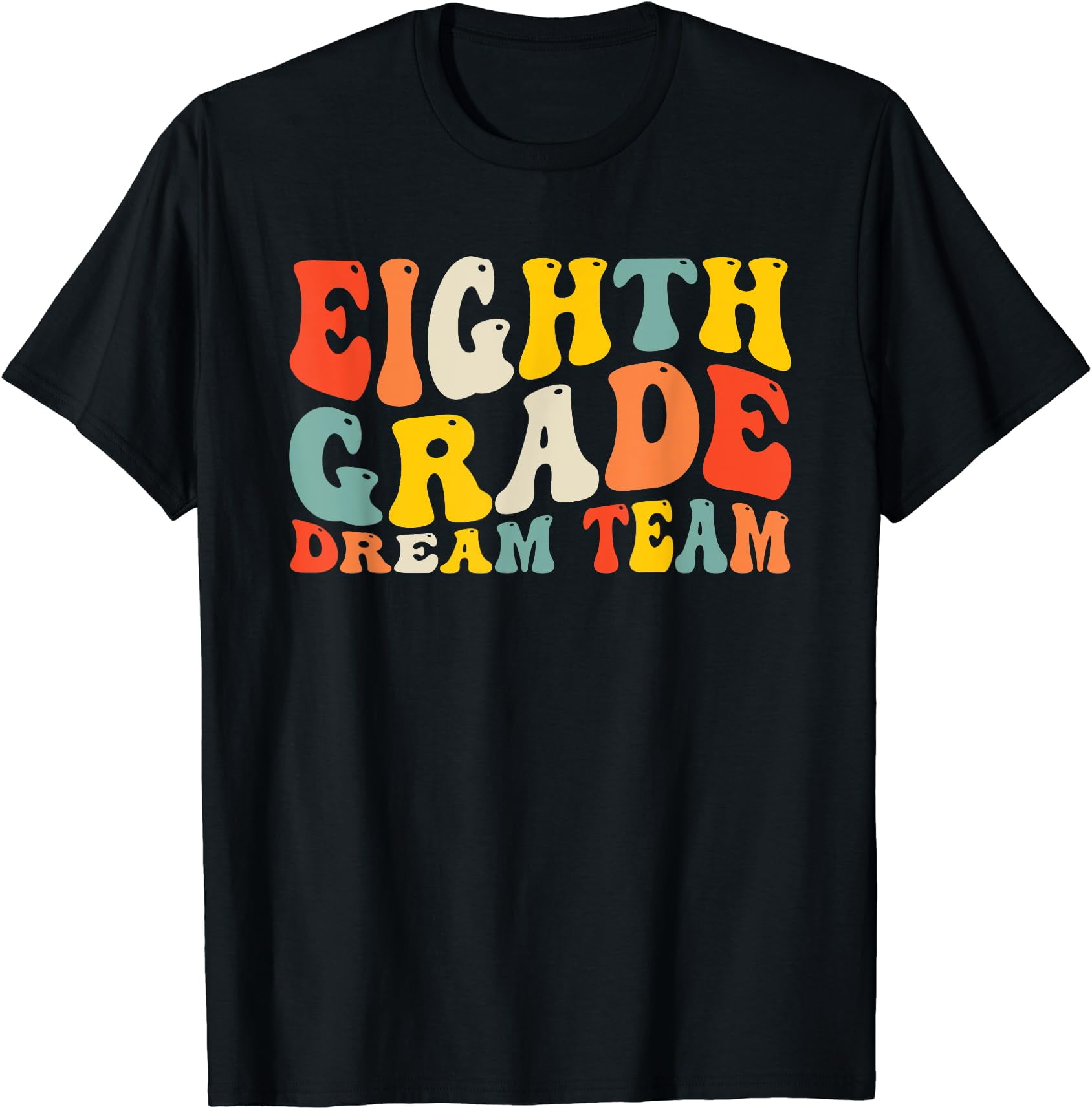 Back To School 8Th Grade Dream Team Teacher Eighth Grad Mom & Dad And ...