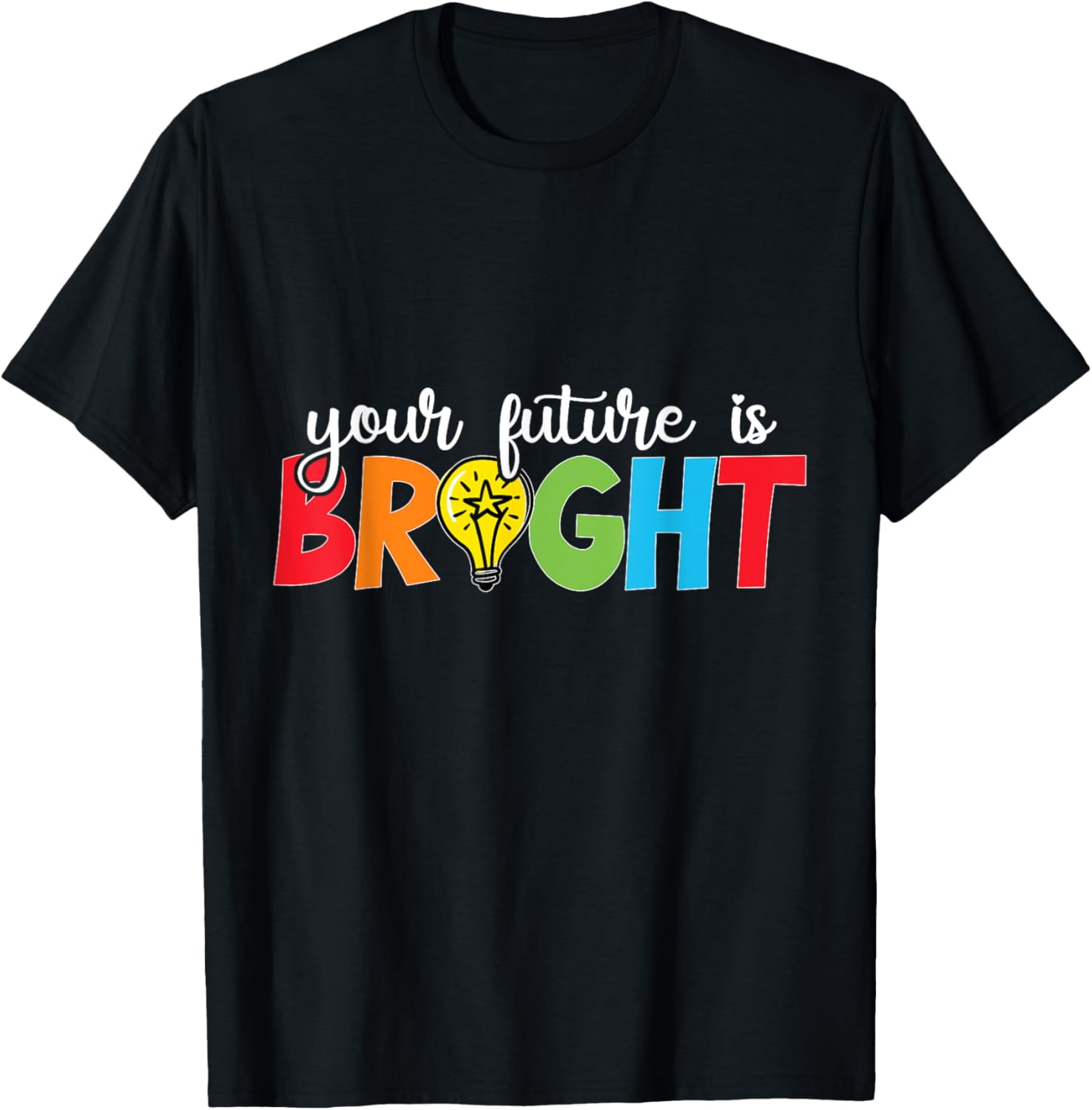 Back To School, Funny Teacher, Your Future Is Bright T-Shirt - Walmart.com