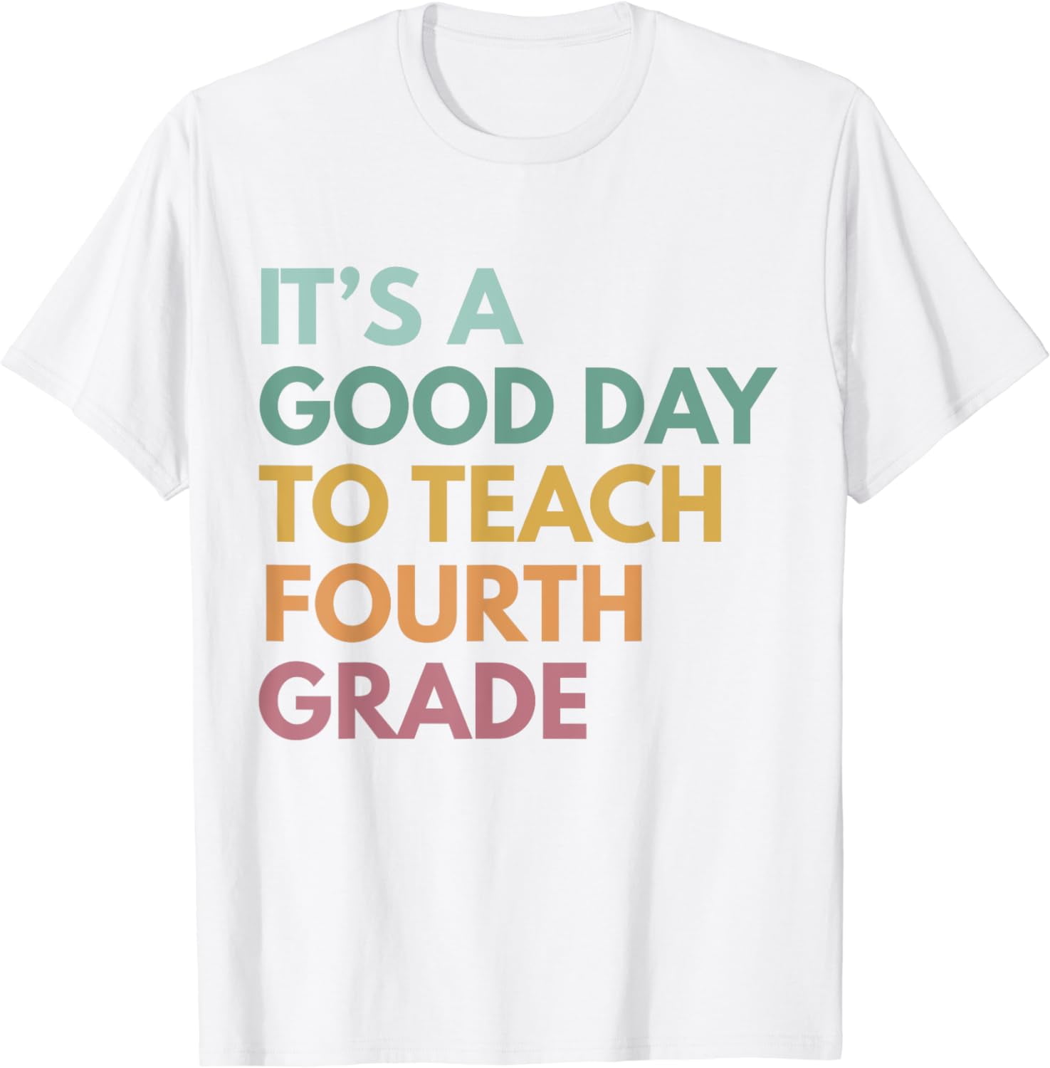 Back To School It's A Good Day To Teach Fourth Grade Teacher T-Shirt ...
