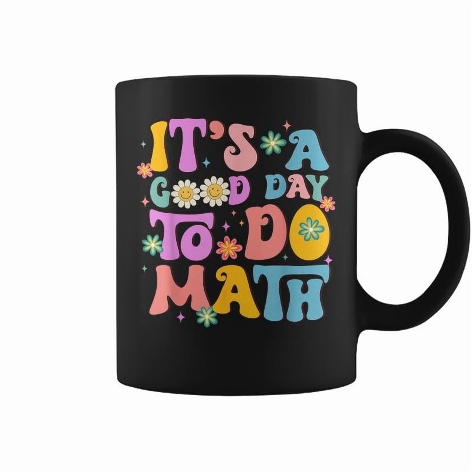 Back To School Its A Good Day To Do Math Teachers Women Cof - Walmart.com