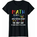 Back To School Math Is Not A Spectator Sport T-Shirt - Walmart.com