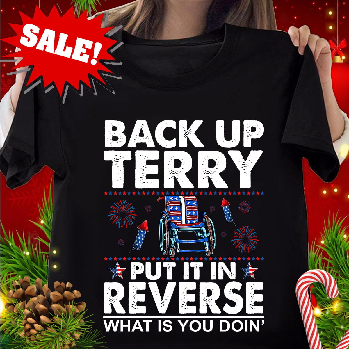Back Up Terry Put It In Reverse Firework Funny 4th Of July T-Shirt ...
