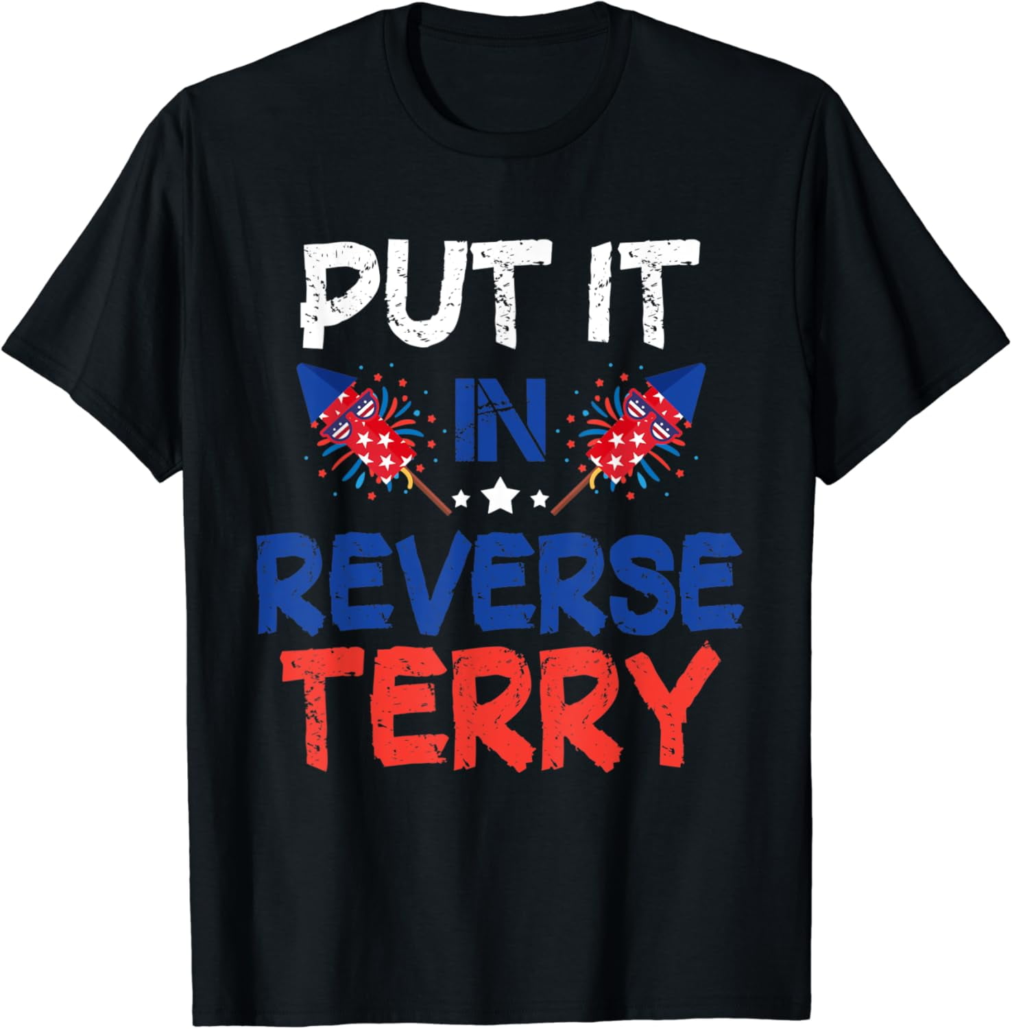 Back Up Terry Put It In Reverse Funny 4th Of July Fireworks T-Shirt ...
