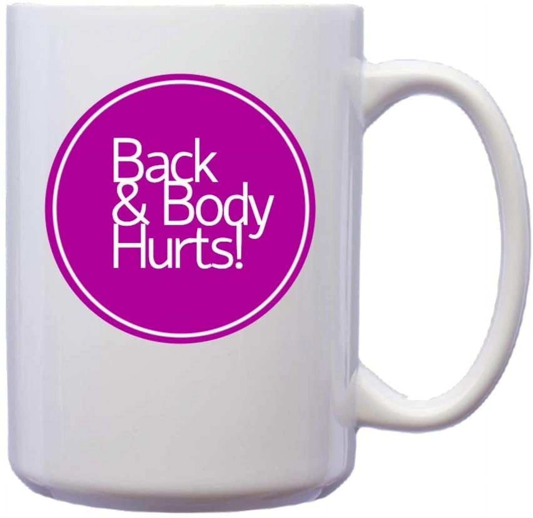 Back and Body Hurts Funny Pop Culture Humor Fashion Funny Novelty ...