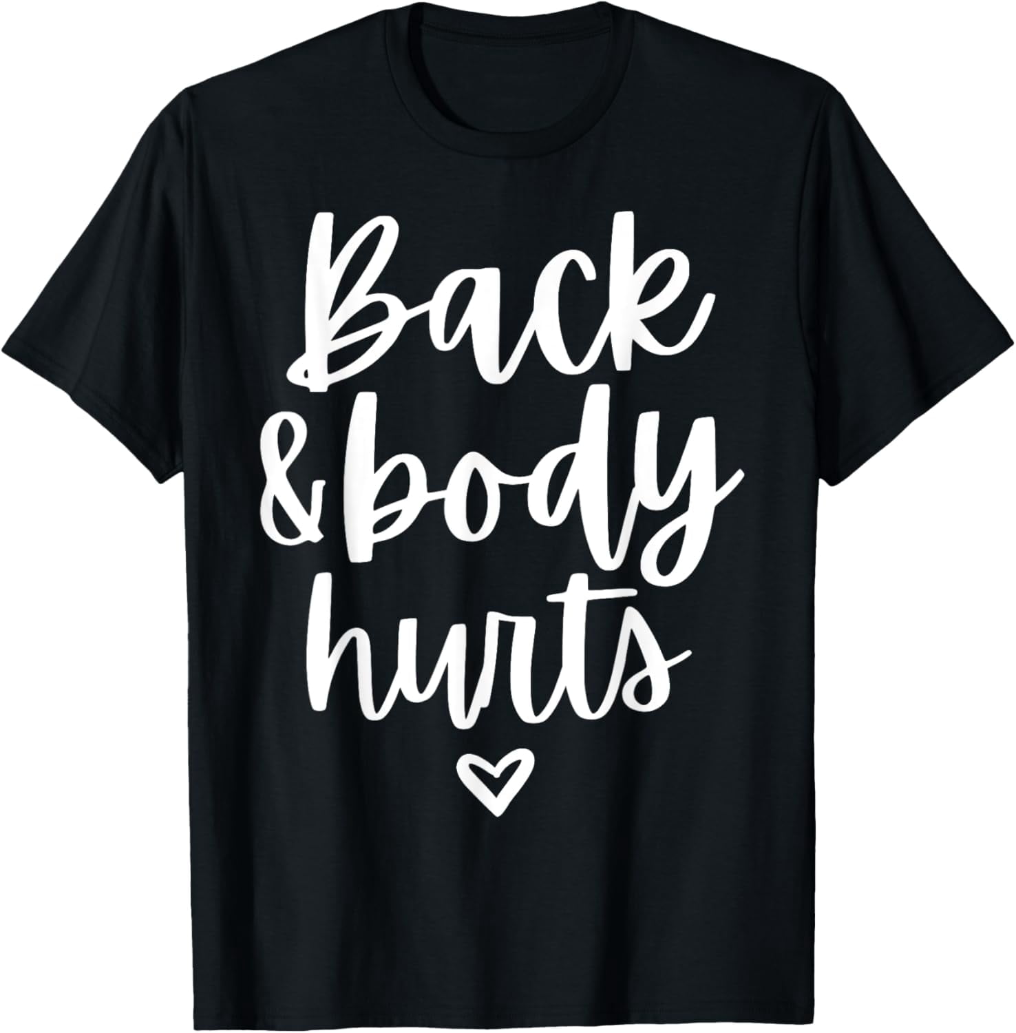 Back and Body Hurts Funny Sarcastic Graphic T-Shirt Retro Humorous Men ...