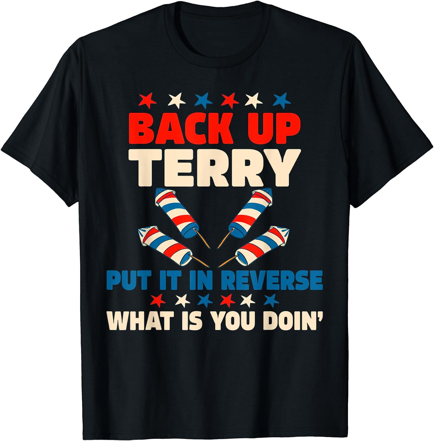 Back it Up Terry Put It In Reverse July 4th Fireworks Terry T-Shirt ...