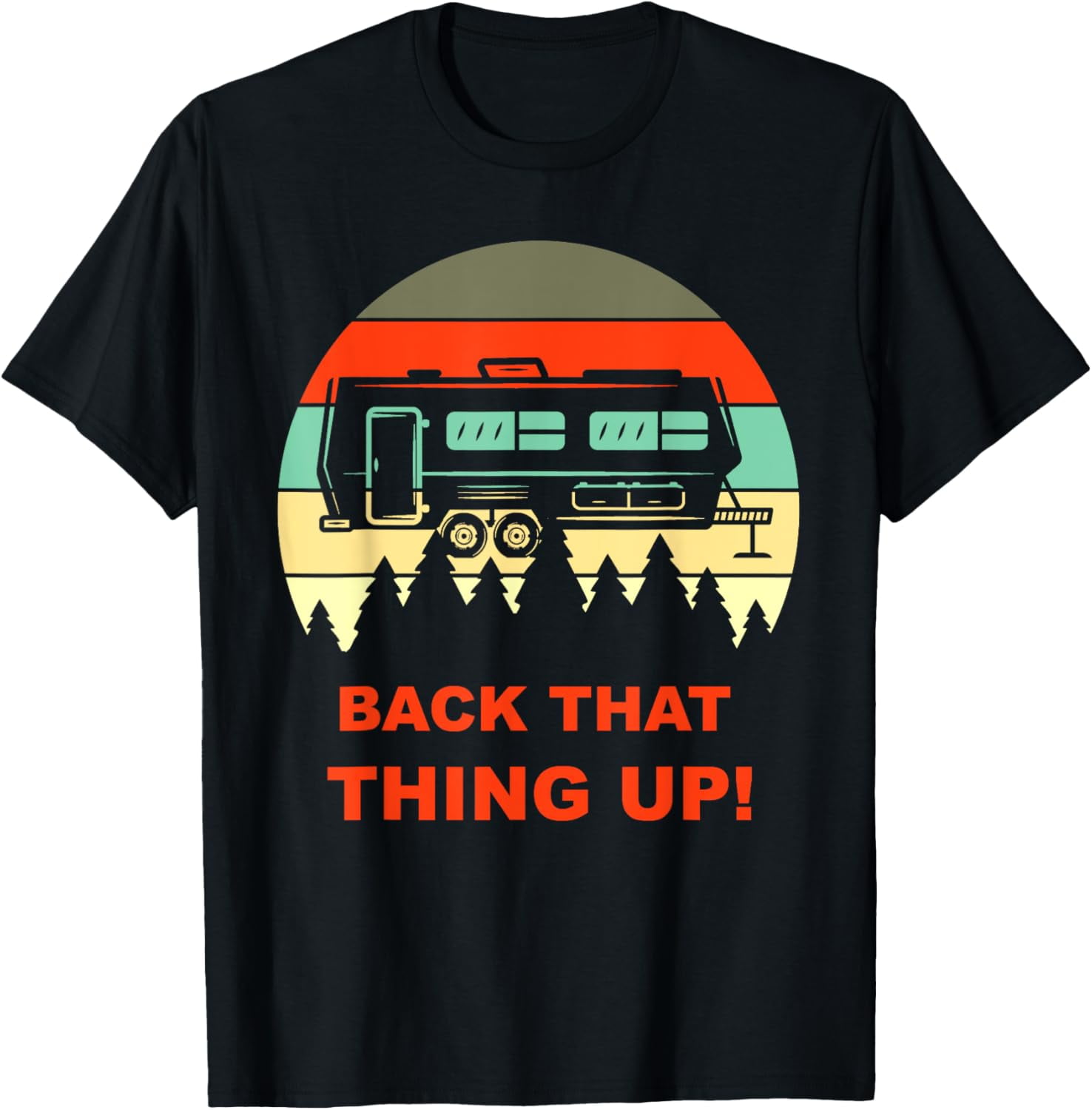 Back that Thing Up Funny Camper RV Meme Camping Van Boondock T-Shirt ...