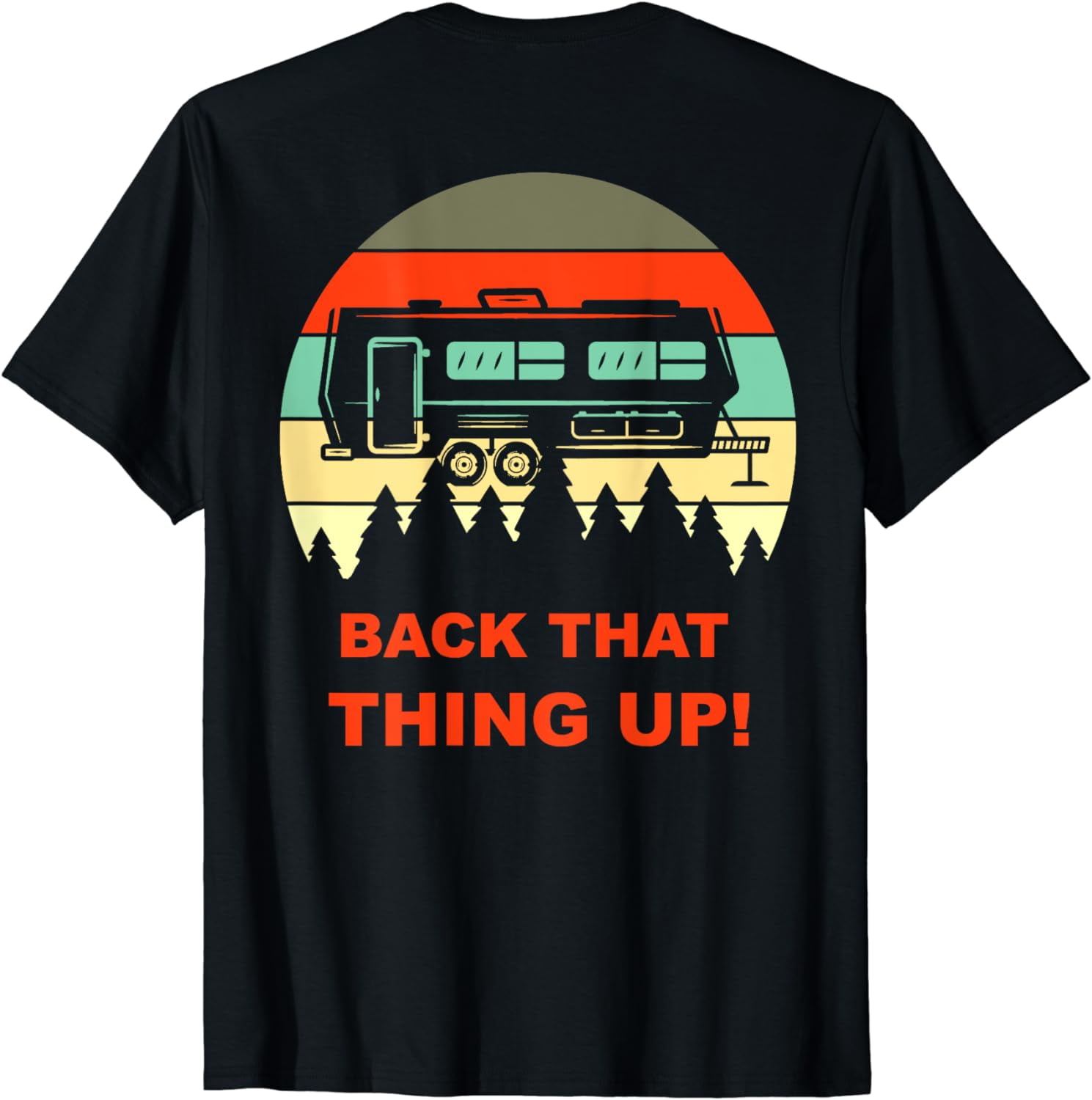 Back that Thing Up Funny Camper RV Meme Design on Back T-Shirt ...