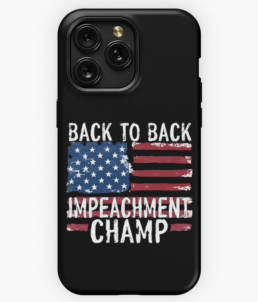 Back to Back Impeachment Champ Funny Political A8361 Phone Case for ...
