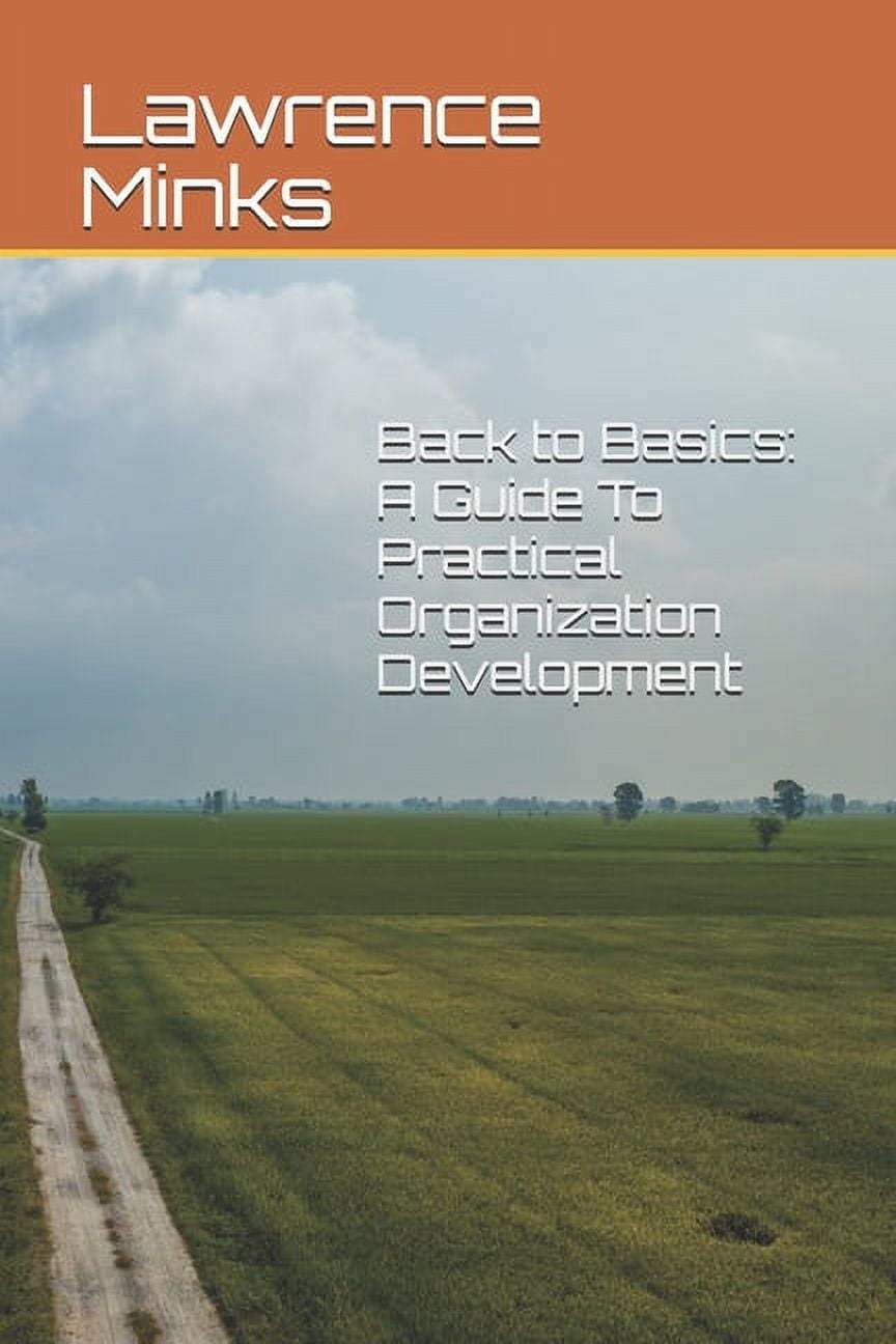 Back to Basics : A Guide To Practical Organization Development ...