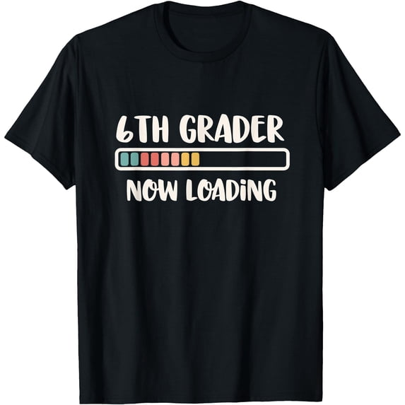 Back to School Sixth Grade 6 | 6th Grader Now Loading T-Shirt - Walmart.com