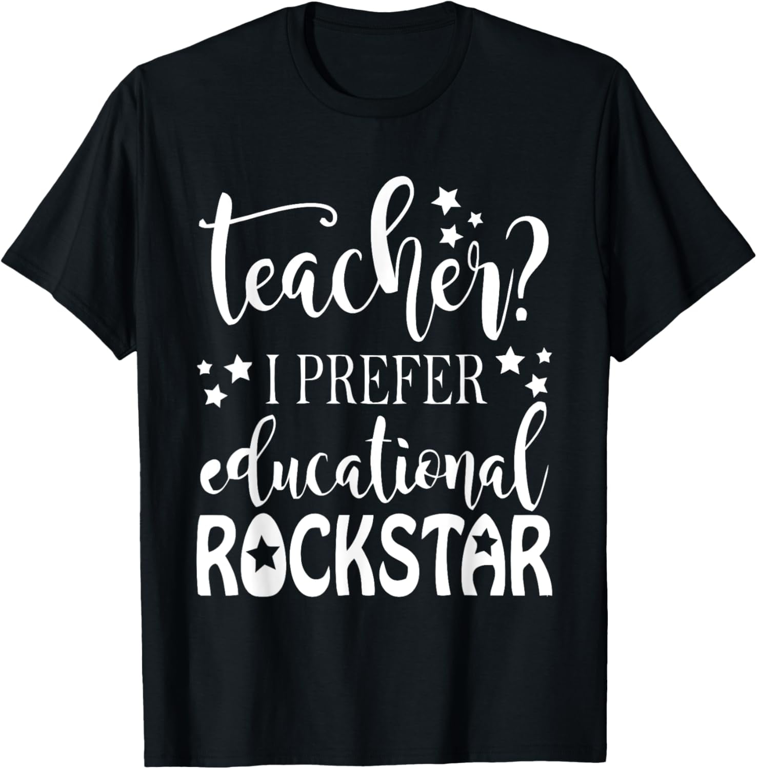 Back to School, Teacher? I prefer educational Rockstar shirt T-Shirt ...