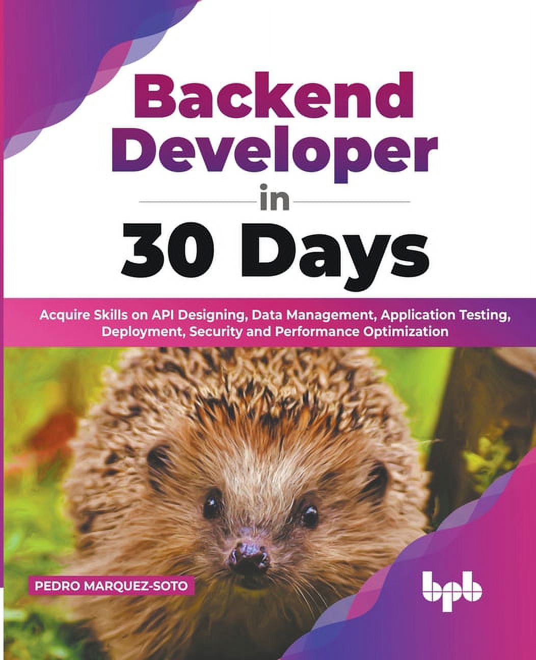 Backend Developer in 30 Days: Acquire Skills on API Designing, Data ...
