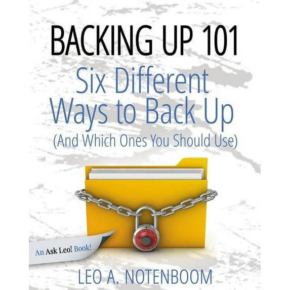 Backing Up 101 : Six Different Ways to Back Up Your Computer (and Which ...
