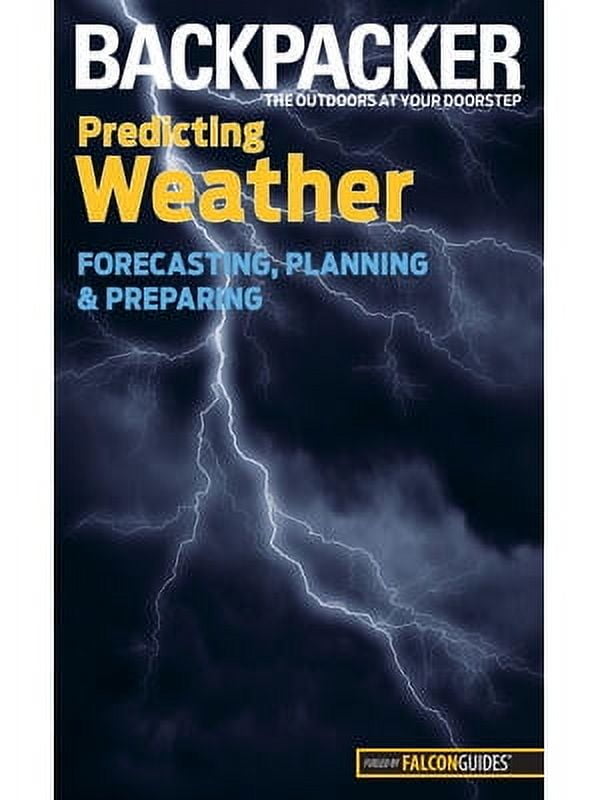 Backpacker magazine's Predicting Weather: Forecasting, Planning, And ...