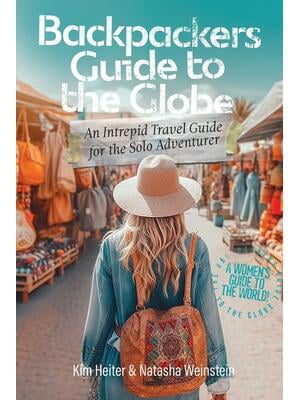 Backpackers' Guide to the Globe: An Intrepid Travel Guide for the Solo Adventurer (Paperback ...