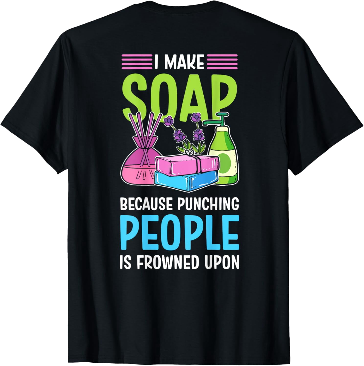 Backprint Soap Base Soap Crafter Soap T-Shirt men and women can wear ...