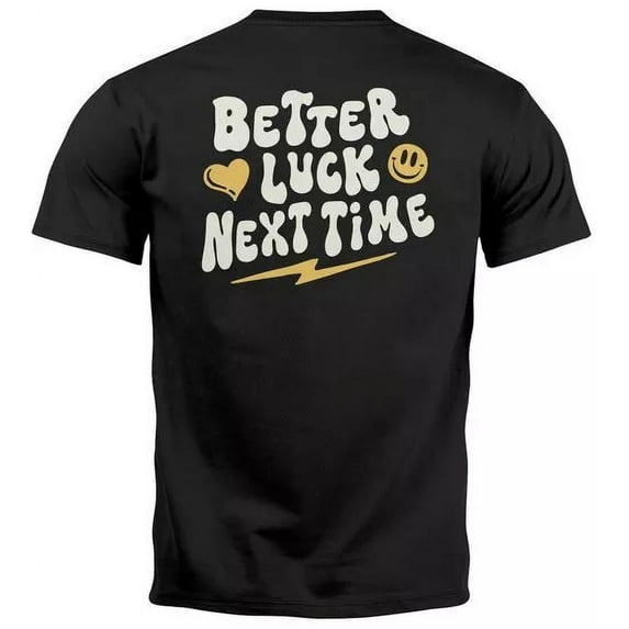 Backprint Tslogan Better Luck Next Time Slogan Font Graphic - Walmart.com