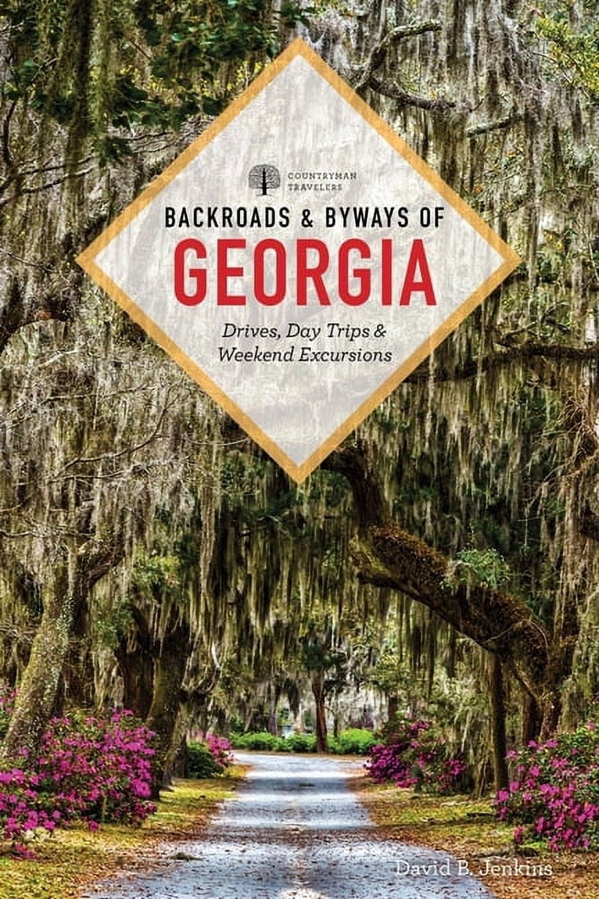 Backroads & Byways of Georgia: Drives, Day Trips & Weekend Excursions (Paperback) - Walmart.com