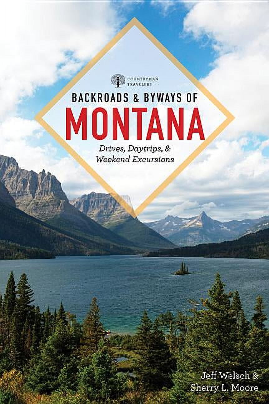 Backroads & Byways Backroads & Byways of Montana: Drives, Day Trips ...