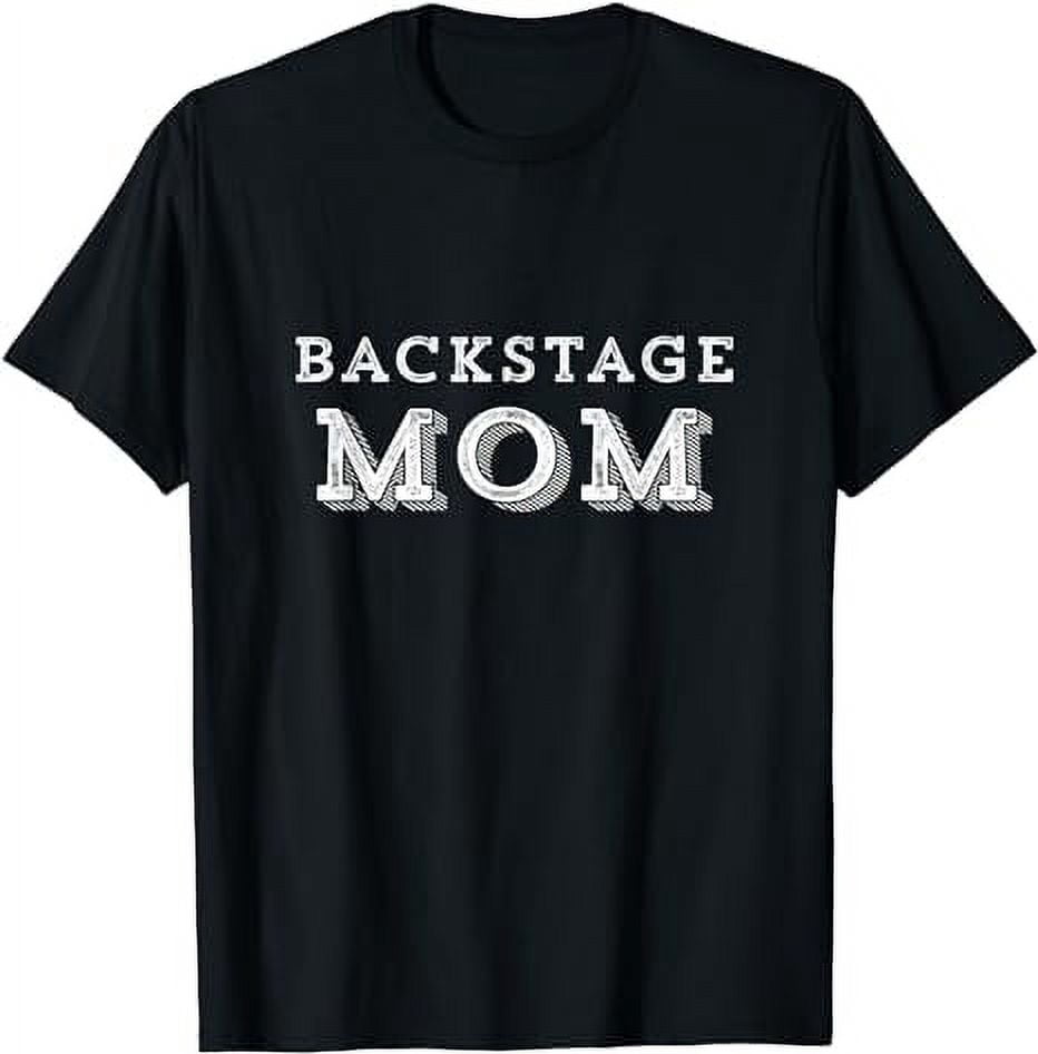 Backstage Mom Theater Nerd Mother Drama Mama Theatre Gift T-Shirt ...