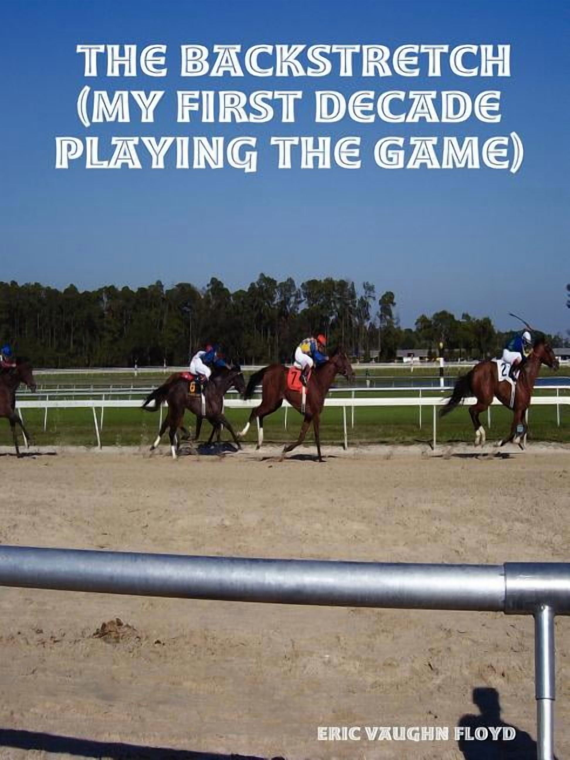 Backstretch : My First Decade Playing the Game - Walmart Business Supplies