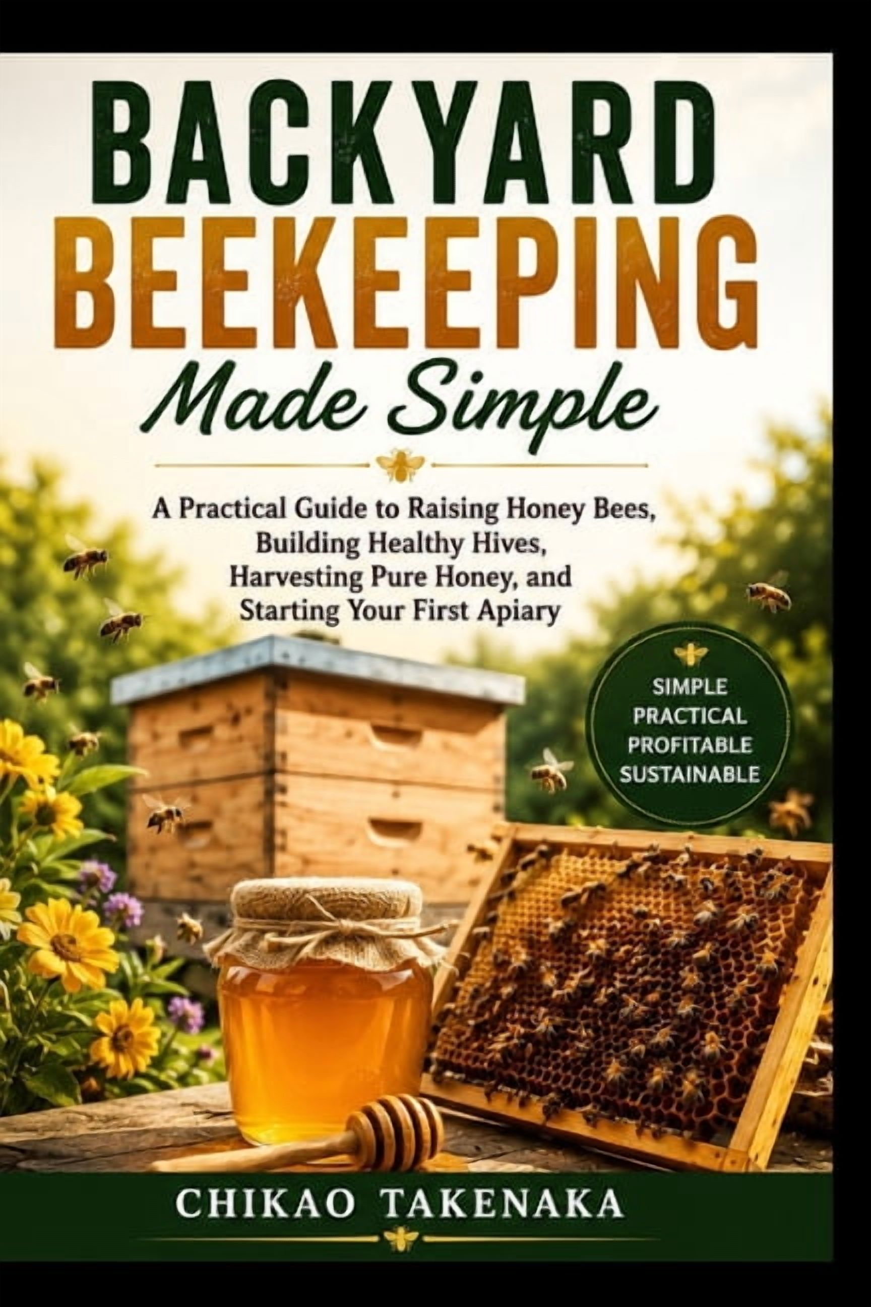 Backyard Beekeeping Made Simple: A Practical Guide to Raising Honey ...