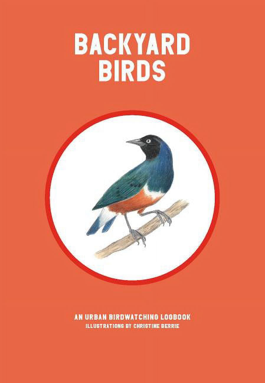 Backyard Birds : An Urban Birdwatching Logbook (Diary) - Walmart.com
