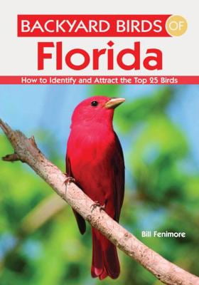 Pre-Owned Backyard Birds of Florida: How to Identify and Attract the ...