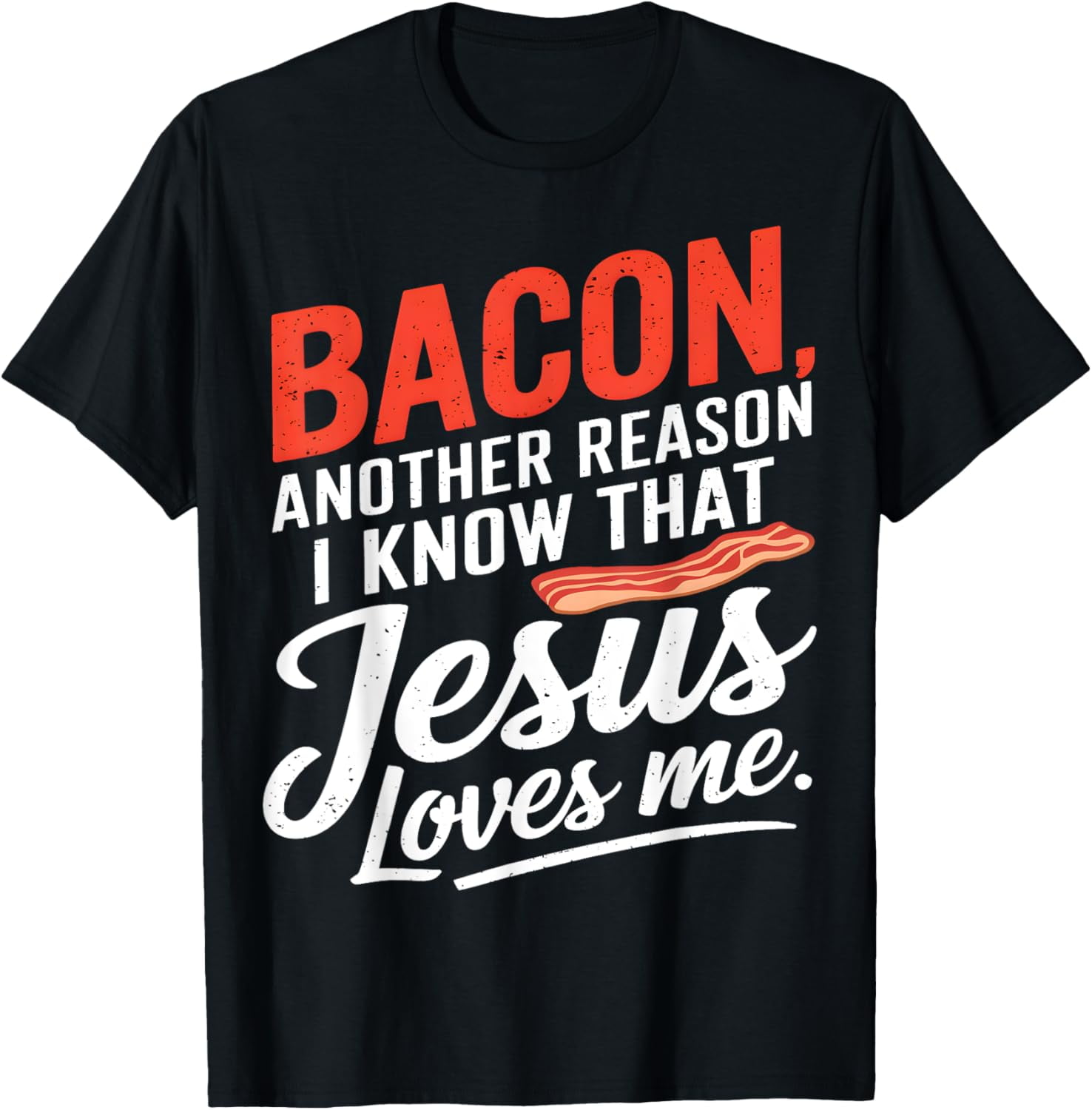 Bacon Jesus Loves Me T-Shirt - Walmart.com