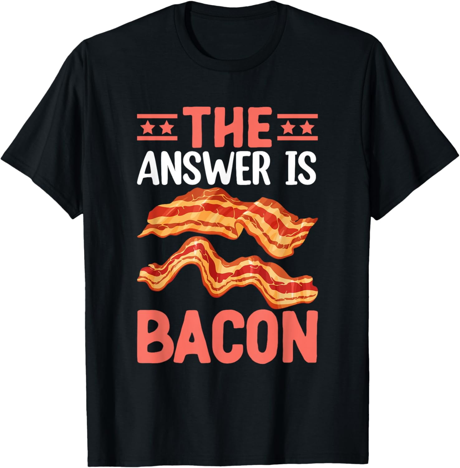 Bacon Lover I Beef Bacon I Bacon Costume The Answer Is Bacon T-Shirt ...