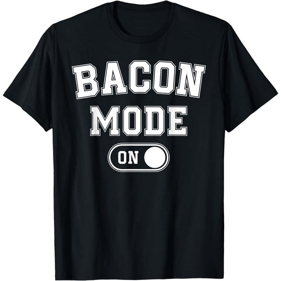 Bacon Mode On Costume Funny Meat Lover Gift Barbecue Bbq T-Shirt ...