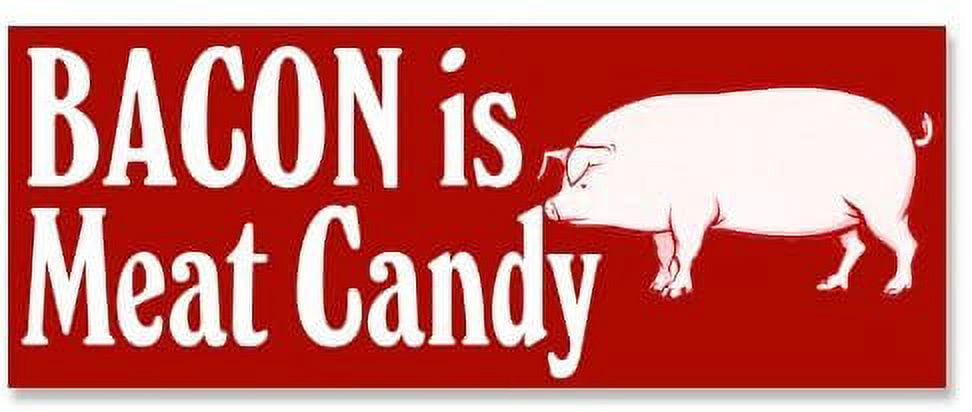 Bacon is Meat Candy Bumper 3M Reflective sticker| Pork Pig Cook Chef ...