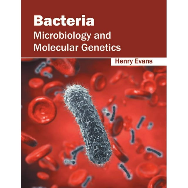 Bacteria: Microbiology and Molecular Genetics (Hardcover) - Walmart.com