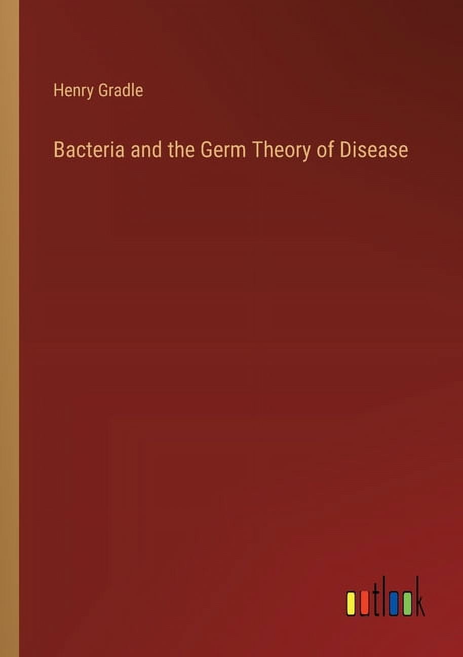 Bacteria and the Germ Theory of Disease (Paperback) - Walmart.com