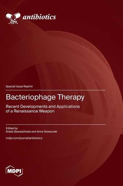 Bacteriophage Therapy: Recent Developments and Applications of a Renaissance Weapon (Hardcover ...