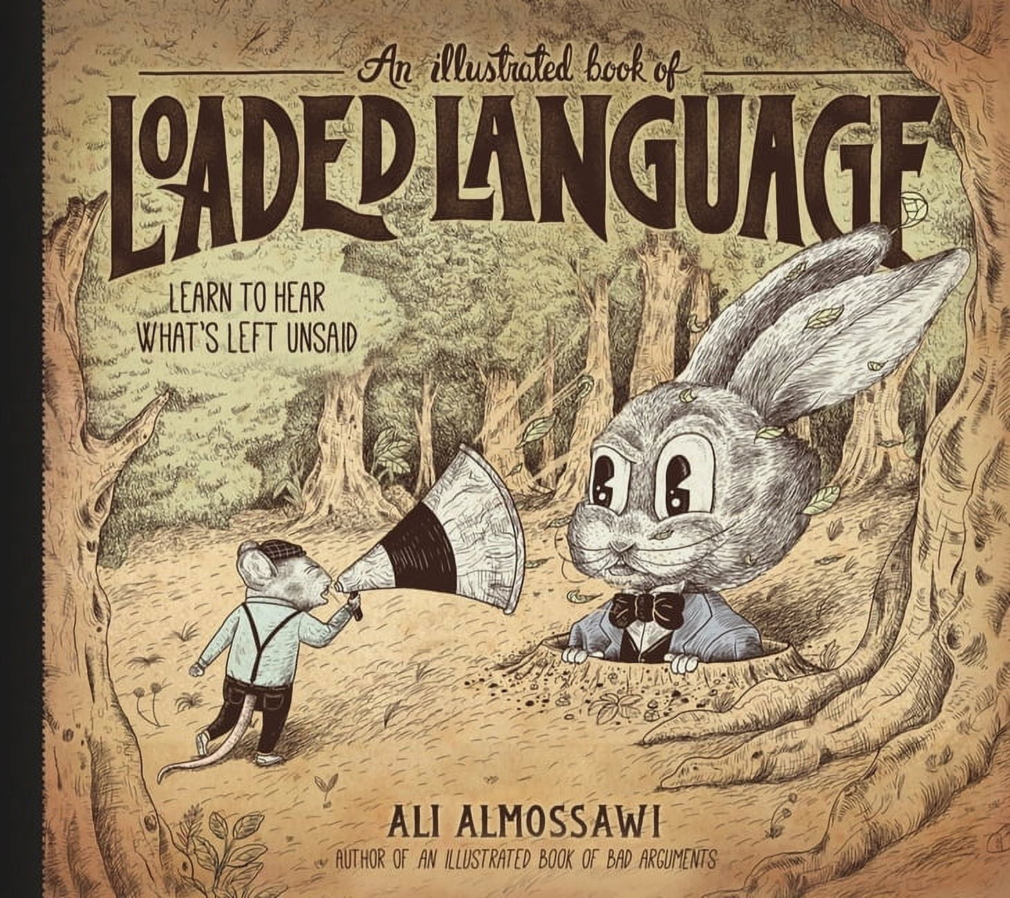 Bad Arguments An Illustrated Book of Loaded Language: Learn to Hear ...