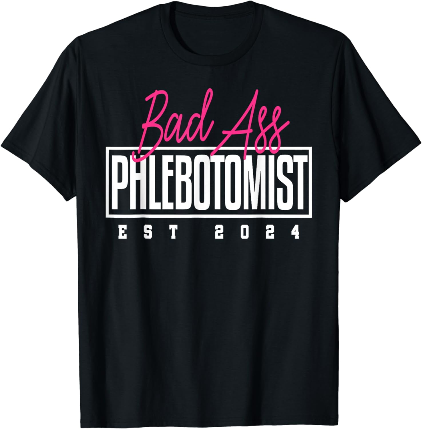 Bad Ass Phlebotomist Graduation 2024 Phlebotomy Funny T-Shirt - Walmart.com
