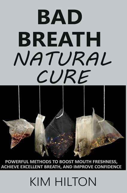 Bad Breath Natural Cure: Powerful Methods to Boost Mouth Freshness ...