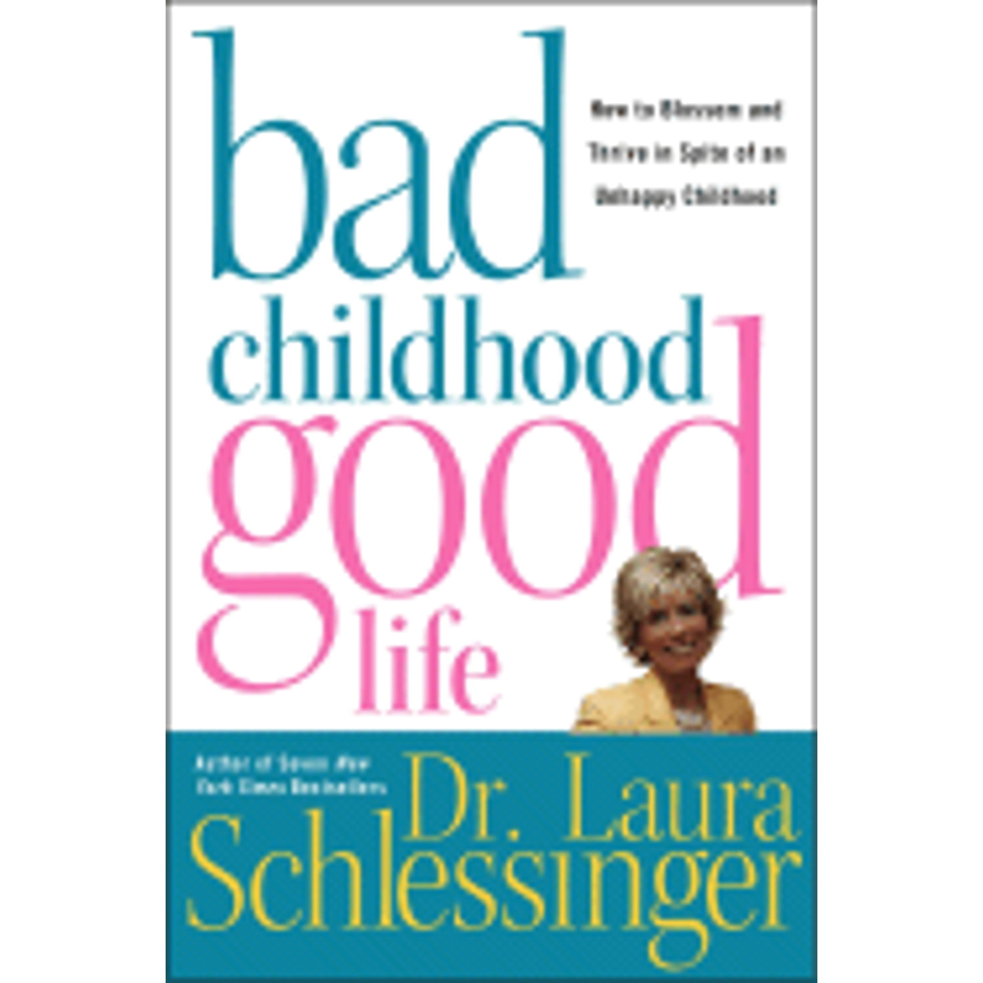 Pre-Owned Bad Childhood---Good Life: How to Blossom and Thrive in Spite ...