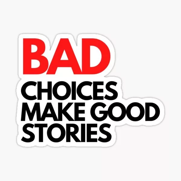 Bad Choices Make Good Stories Quote Sticker Phone Decal Water Bottle ...