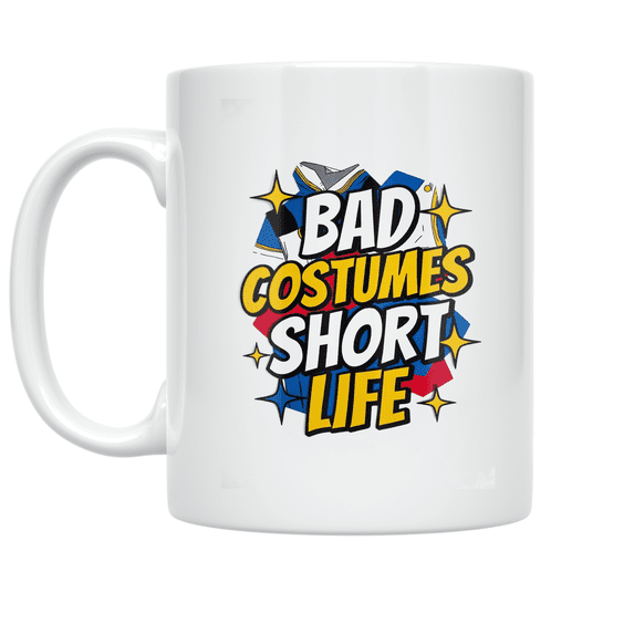 Bad Costumes Short Life - Cosplay Enthusiast - 11 oz Ceramic Coffee Mug ...