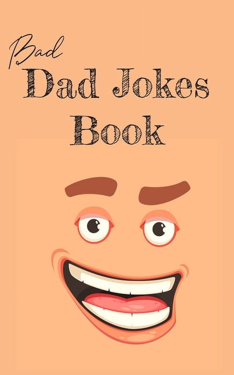 Bad Dad Jokes Book: Terrible Dad Jokes, Funny Fathers Day Jokes, Gag ...