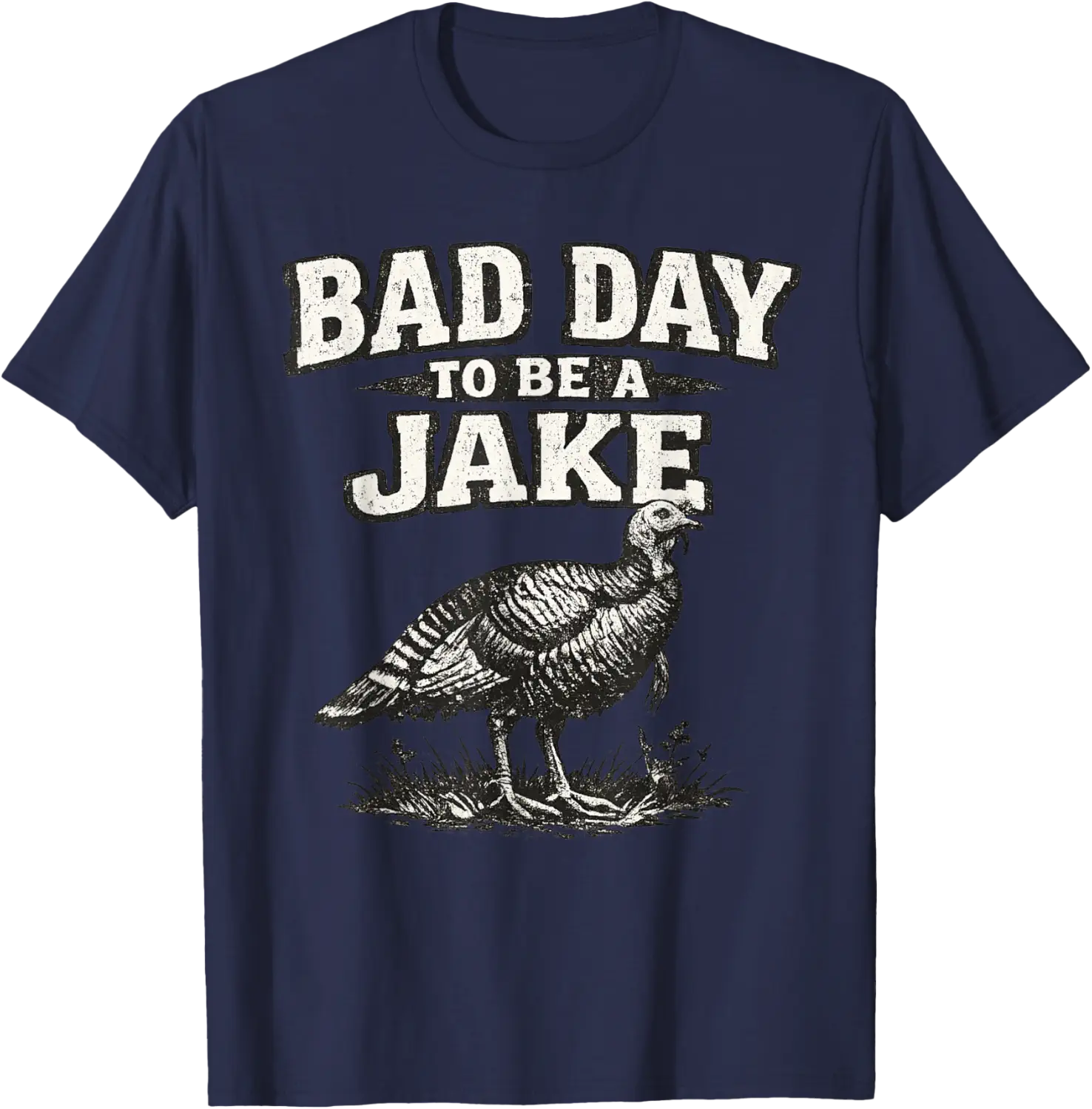 Bad Day To Be A Jake Turkey Hunting Hunter T-Shirt - Walmart.com