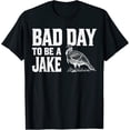 Bad Day To Be A Jake Turkey Season Hunting Joke T-Shirt - Walmart.com