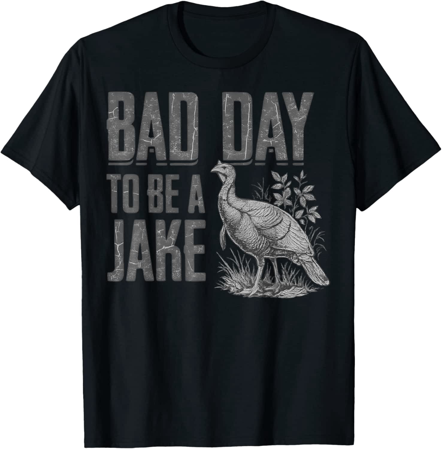 Bad Day To Be A Jake Turkey Season Hunting Joke T-Shirt - Walmart.com
