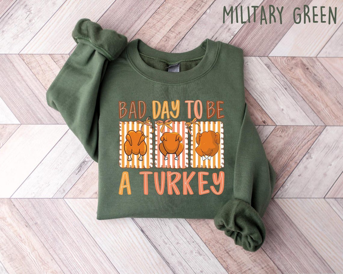 Bad Day To Be A Turkey Sweatshirt, Cute Thanksgiving Sweater ...