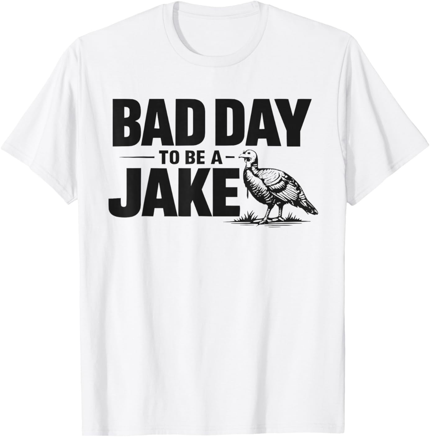Bad Day to Be A Jake Turkey Hunting Hunter Humor T-Shirt - Walmart.com