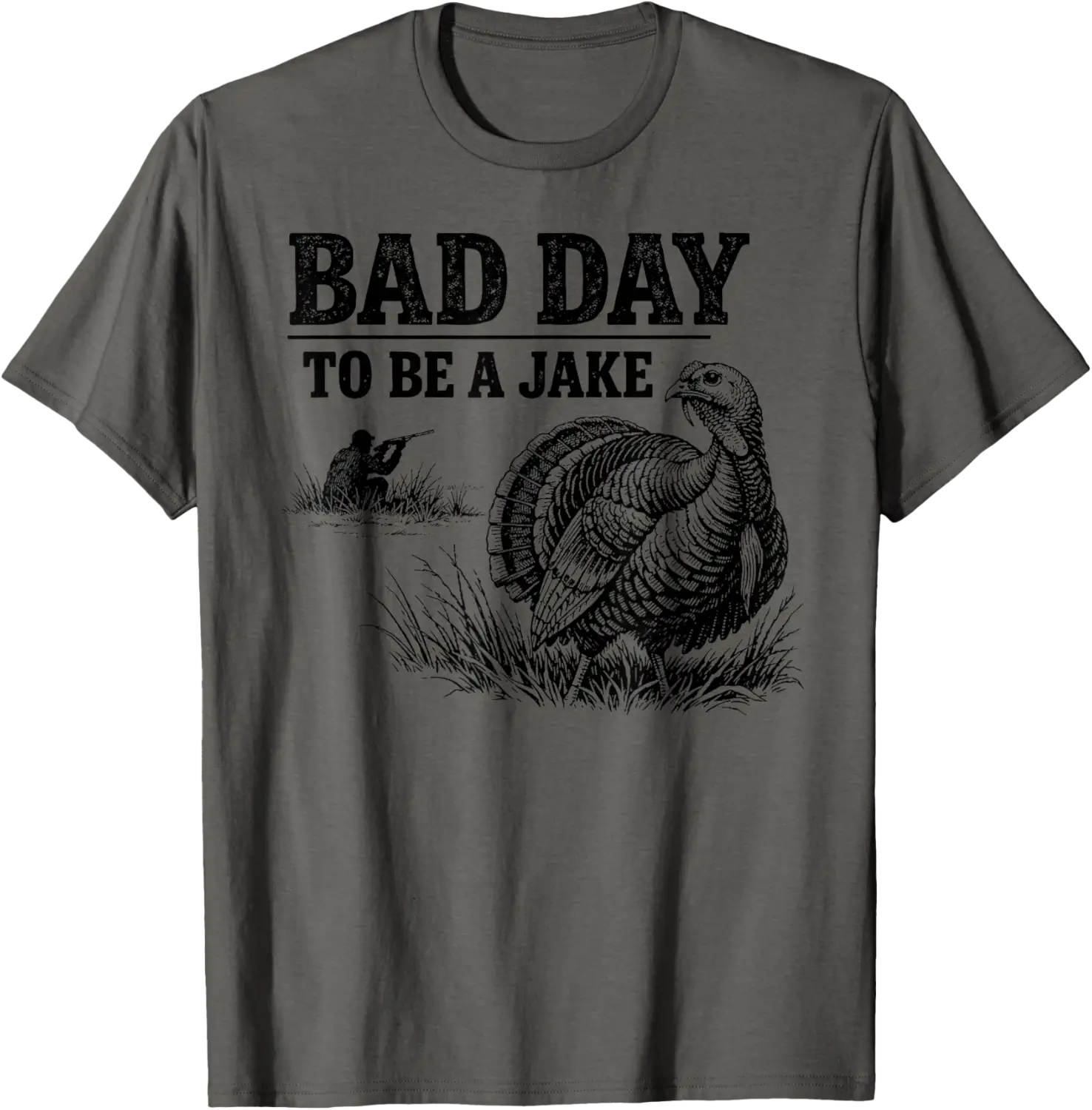 Bad Day to Be A Jake Turkey Hunting Hunter T-Shirt - Walmart.com
